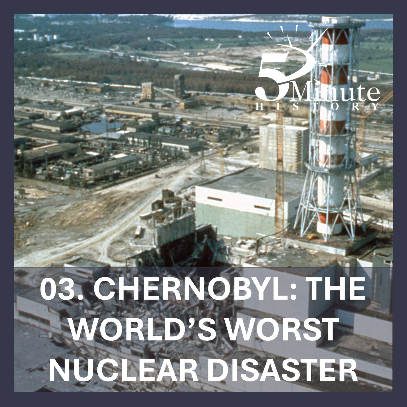 Chernobyl: The World's Worst Nuclear Disaster - 5 Minute Disasters