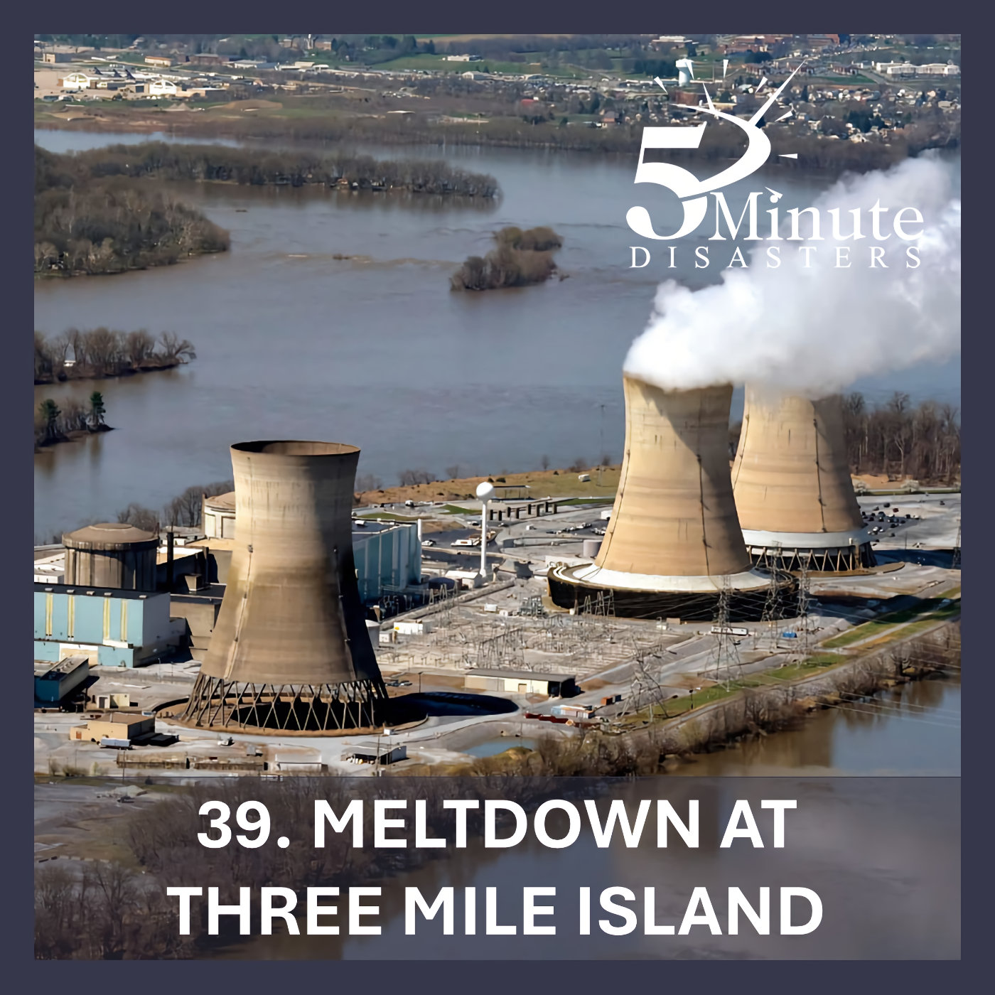 Meltdown at Three Mile Island - 5 Minute Disasters